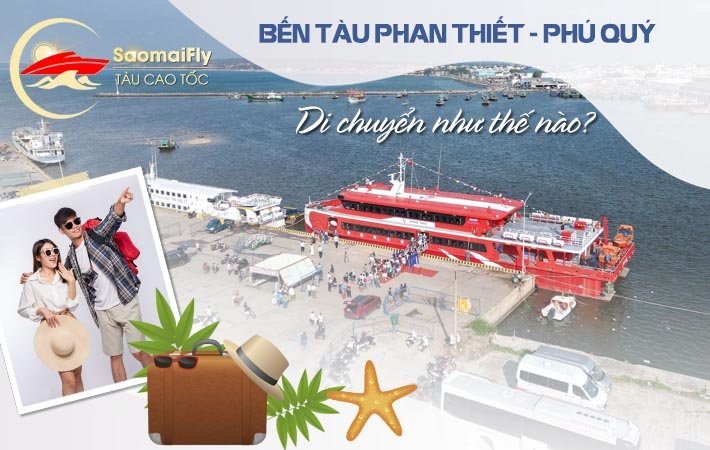 BẾN TÀU CAO TỐC PHAN THIẾT PHÚ QUÝ Ở Đ U? CÁCH DI CHUYỂN THẾ NÀO?